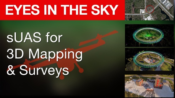 Eyes in the Sky: sUAS for 3D Mapping & Surveys